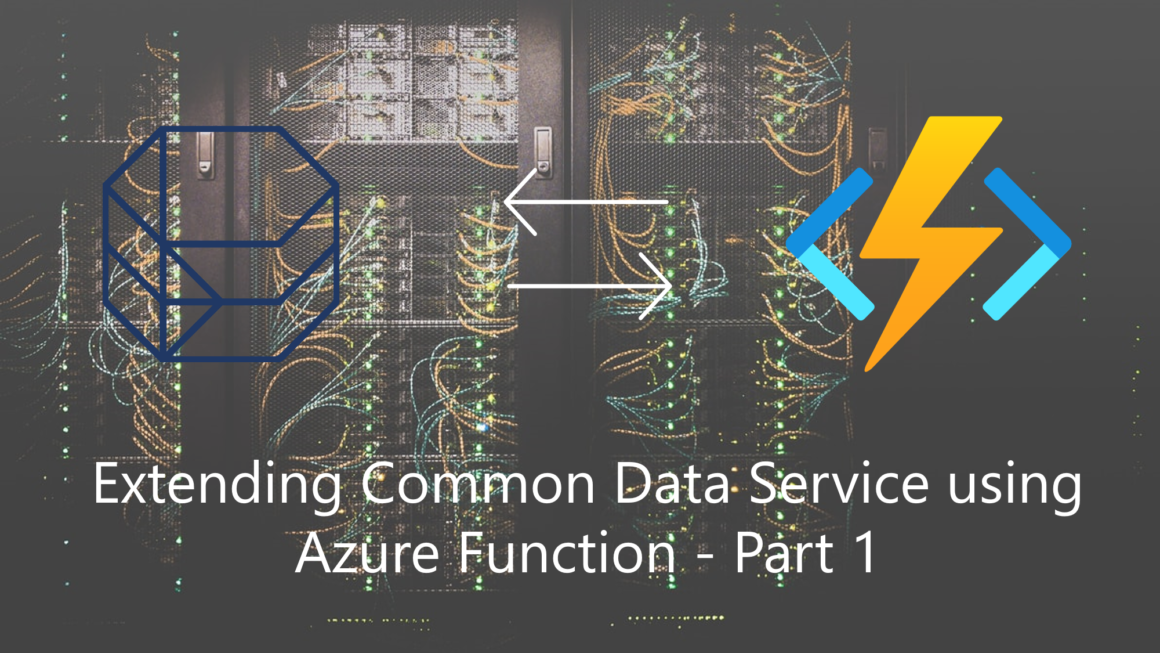 Extending Common Data Service Using Azure Function Part 1 Introduction Allan De Castros 6313