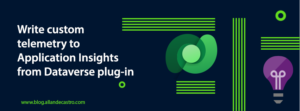 Write custom telemetry to Application Insights from Dataverse plug-in ...
