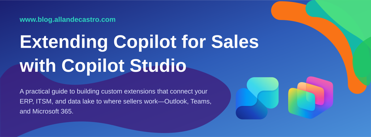 Extending Copilot for Sales with Copilot Studio — A Practical Guide to ...